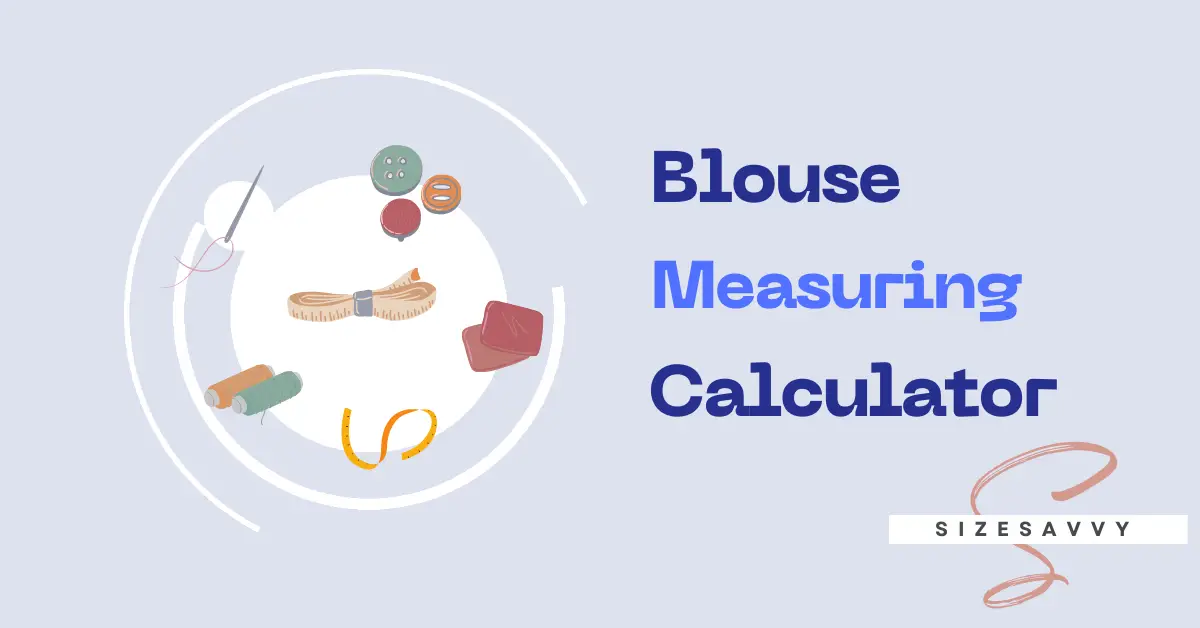 Blouse Measuring Calculator - SizeSavvy
